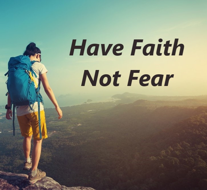 Have Faith Not Fear – The Soul Sower